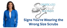 Signs You're Wearing the Wrong Size Scrubs – Sophisticated Scrub Boutique